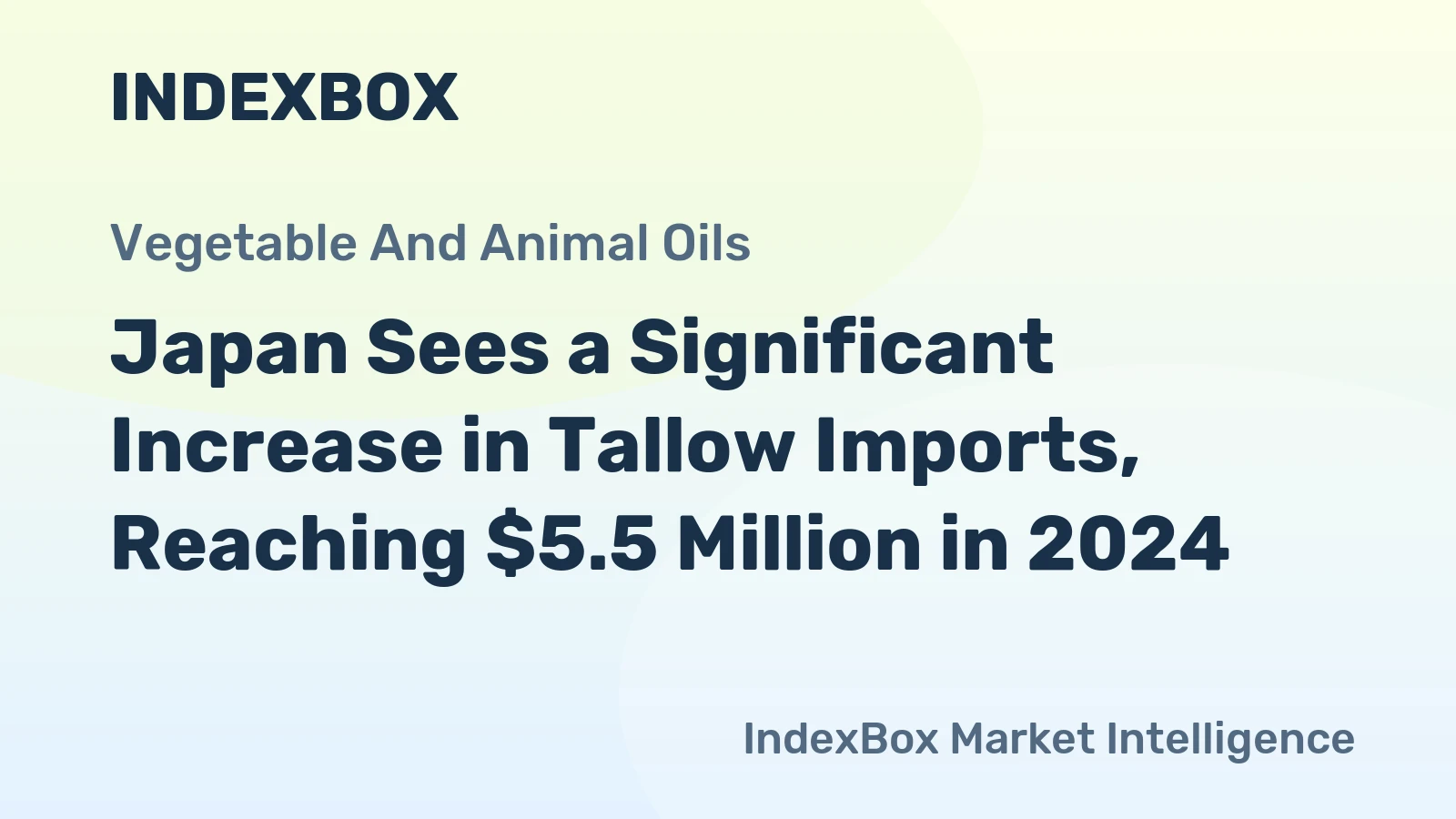 Japan Sees a Significant Increase in Tallow Imports, Reaching $5.5 Million in 2024
