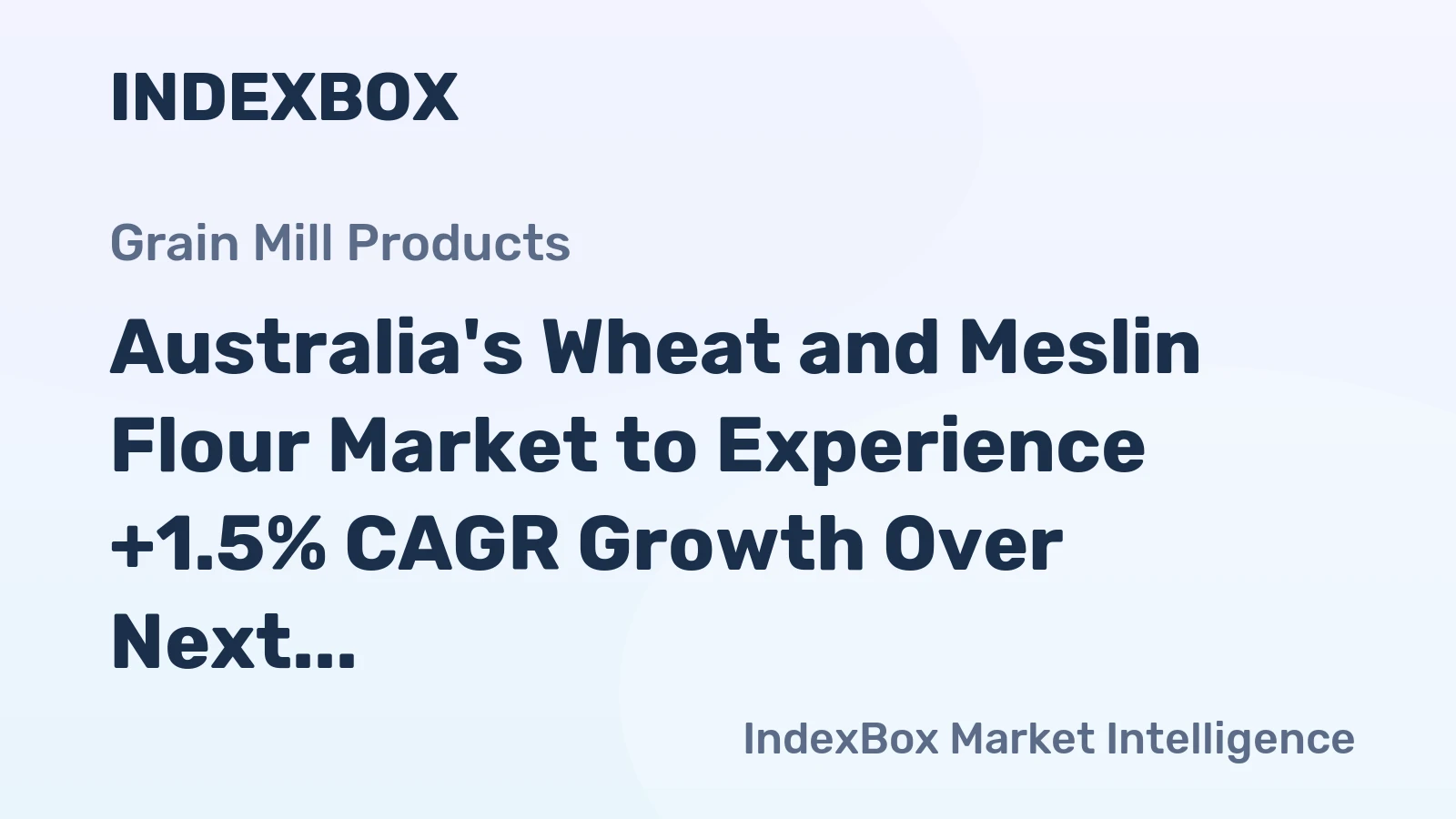 Australia's Wheat and Meslin Flour Market to Experience +1.5% CAGR Growth Over Next Decade