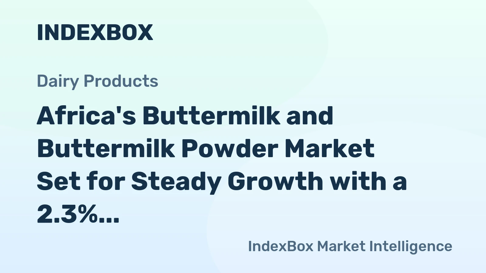 Africa's Buttermilk and Buttermilk Powder Market Set for Steady Growth with a 2.3% CAGR in Value