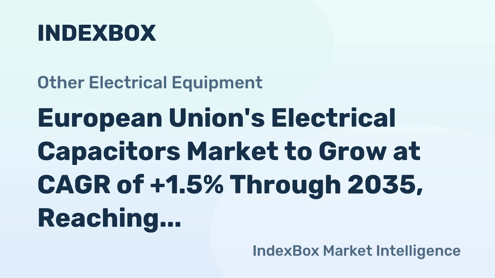 European Union's Electrical Capacitors Market to Grow at CAGR of +1.5% Through 2035, Reaching $85.9B in Value