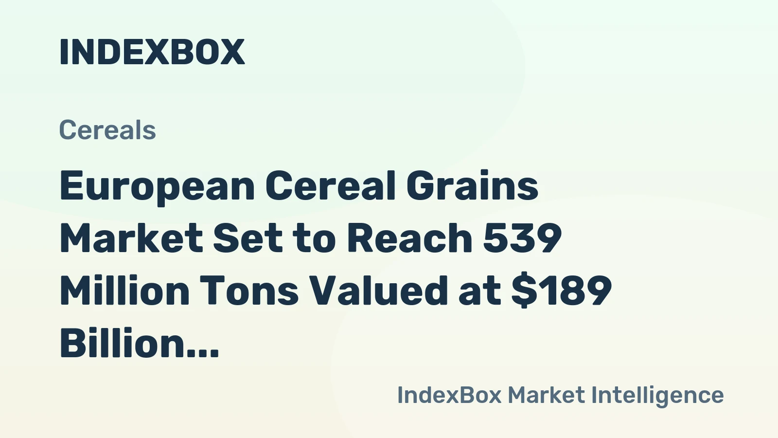 European Cereal Grains Market Set to Reach 539 Million Tons Valued at $189 Billion by 2035