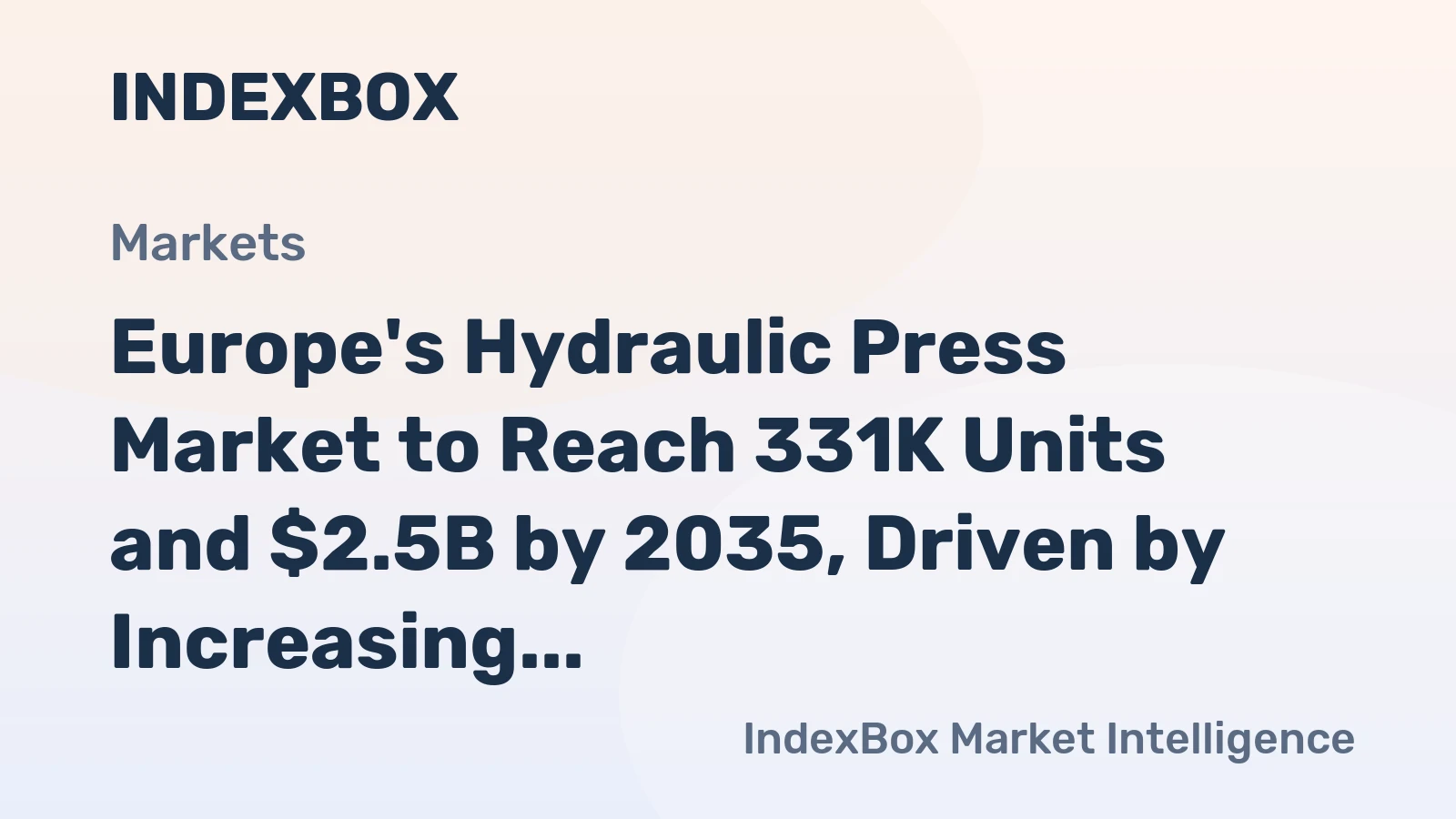 Europe's Hydraulic Press Market to Reach 331K Units and $2.5B by 2035, Driven by Increasing Demand in Metal Working Sector
