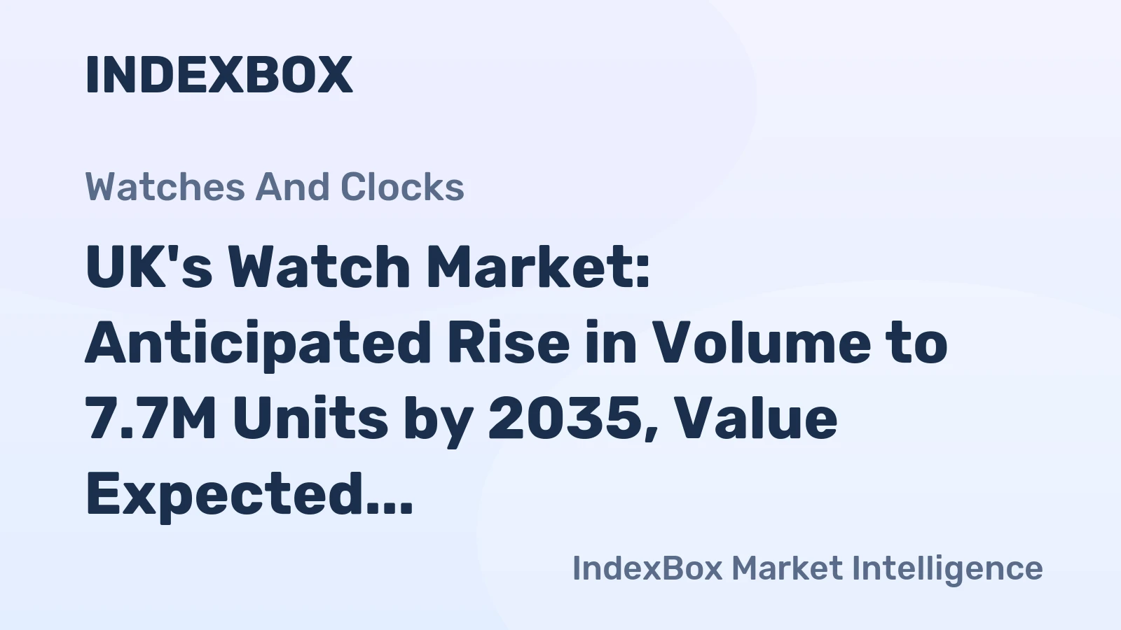 UK's Watch Market: Anticipated Rise in Volume to 7.7M Units by 2035, Value Expected to Reach $686M