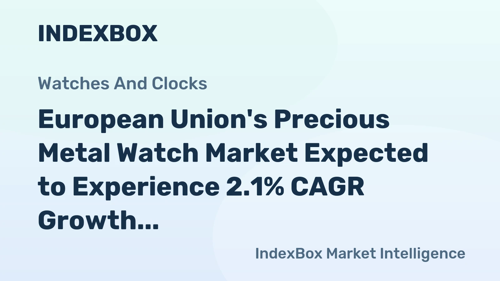 European Union's Precious Metal Watch Market Expected to Experience 2.1% CAGR Growth Over Next Decade