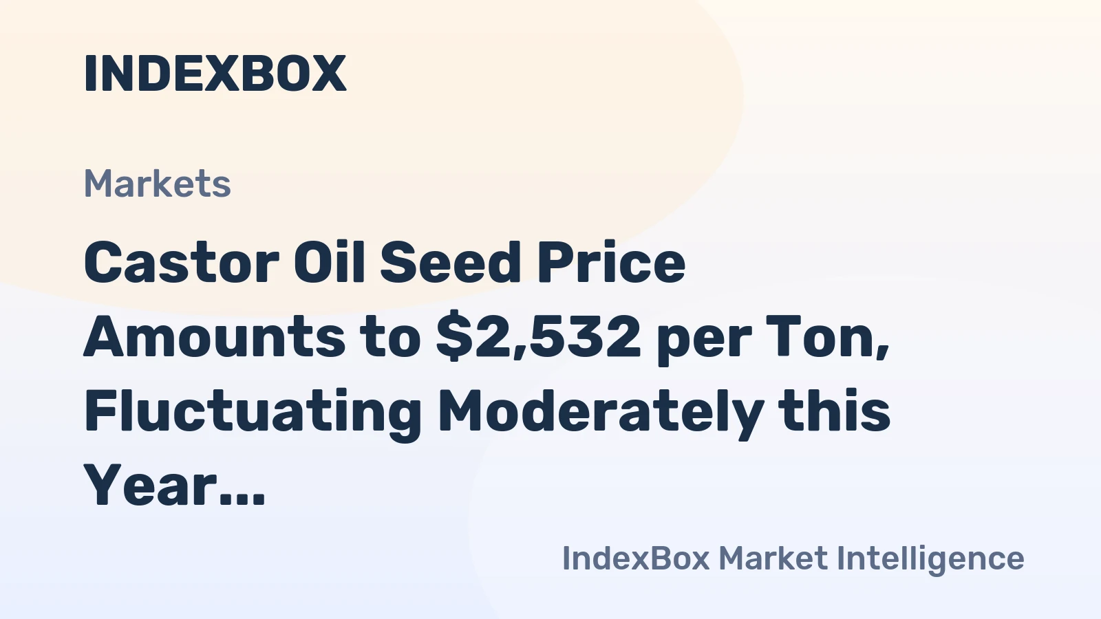 Castor Oil Seed Price Amounts to $2,532 per Ton, Fluctuating Moderately this Year
