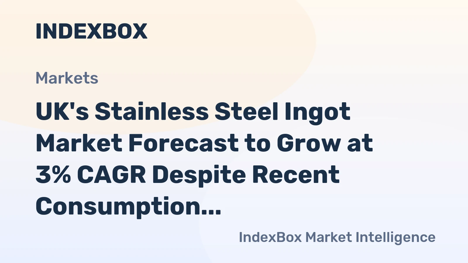 UK's Stainless Steel Ingot Market Forecast to Grow at 3% CAGR Despite Recent Consumption Slump