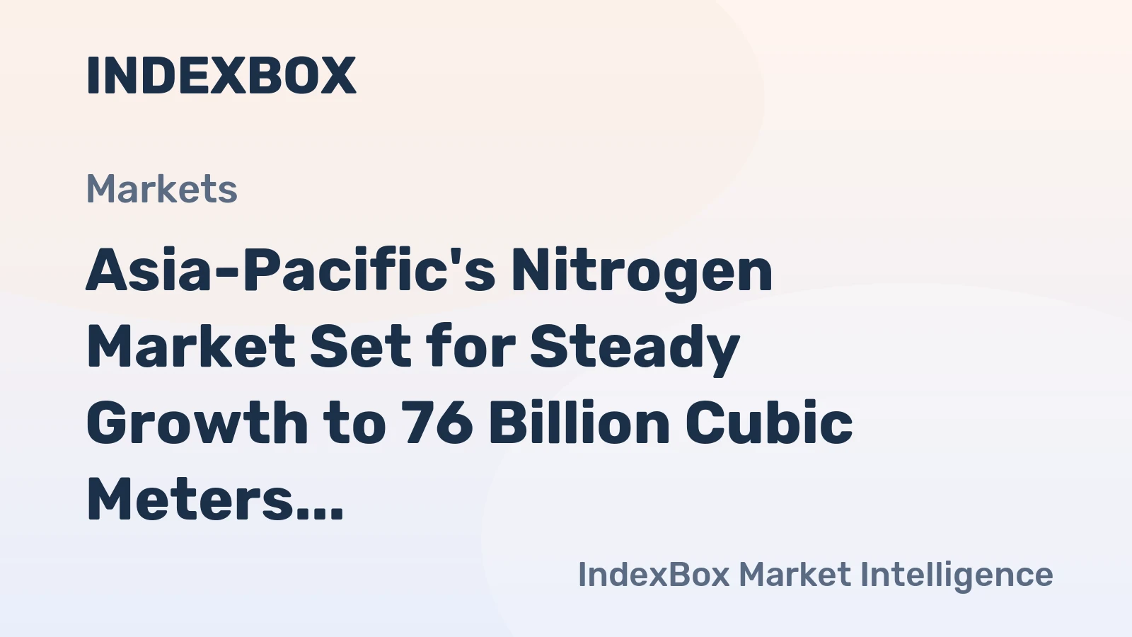 Asia-Pacific's Nitrogen Market Set for Steady Growth to 76 Billion Cubic Meters and $22.9 Billion in Value