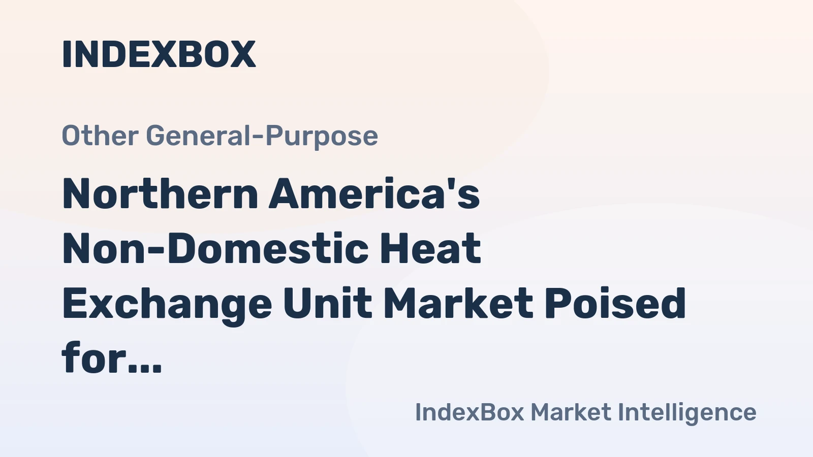 Northern America's Non-Domestic Heat Exchange Unit Market Poised for Steady Value Growth at 2.9% CAGR