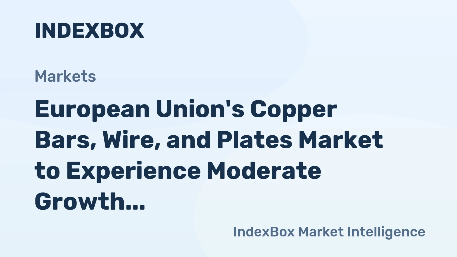 European Union's Copper Bars, Wire, and Plates Market to Experience Moderate Growth with Anticipated CAGR of +0.5% from 2024 to 2035
