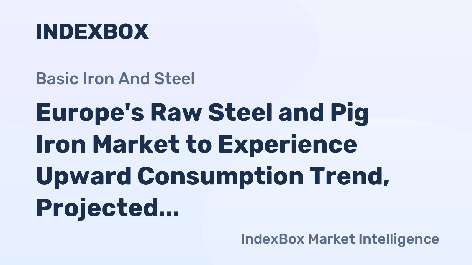 Europe's Raw Steel and Pig Iron Market to Experience Upward Consumption Trend, Projected to Reach 173M Tons and $94.4B by 2035