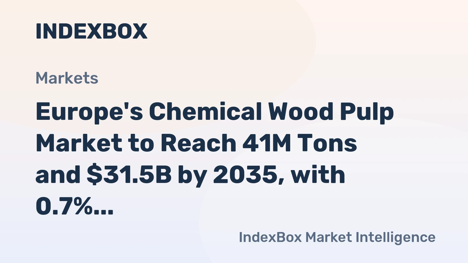 Europe's Chemical Wood Pulp Market to Reach 41M Tons and $31.5B by 2035, with 0.7% Volume Growth and 2.2% Value Growth