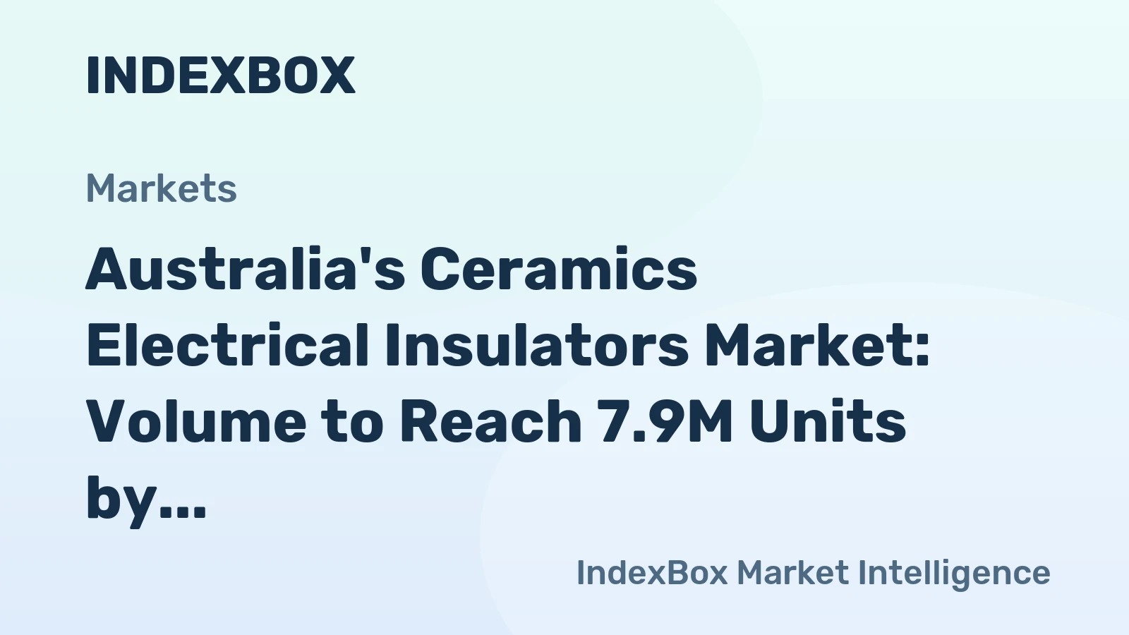 Australia's Ceramics Electrical Insulators Market: Volume to Reach 7.9M Units by 2035, Value to Hit $12M