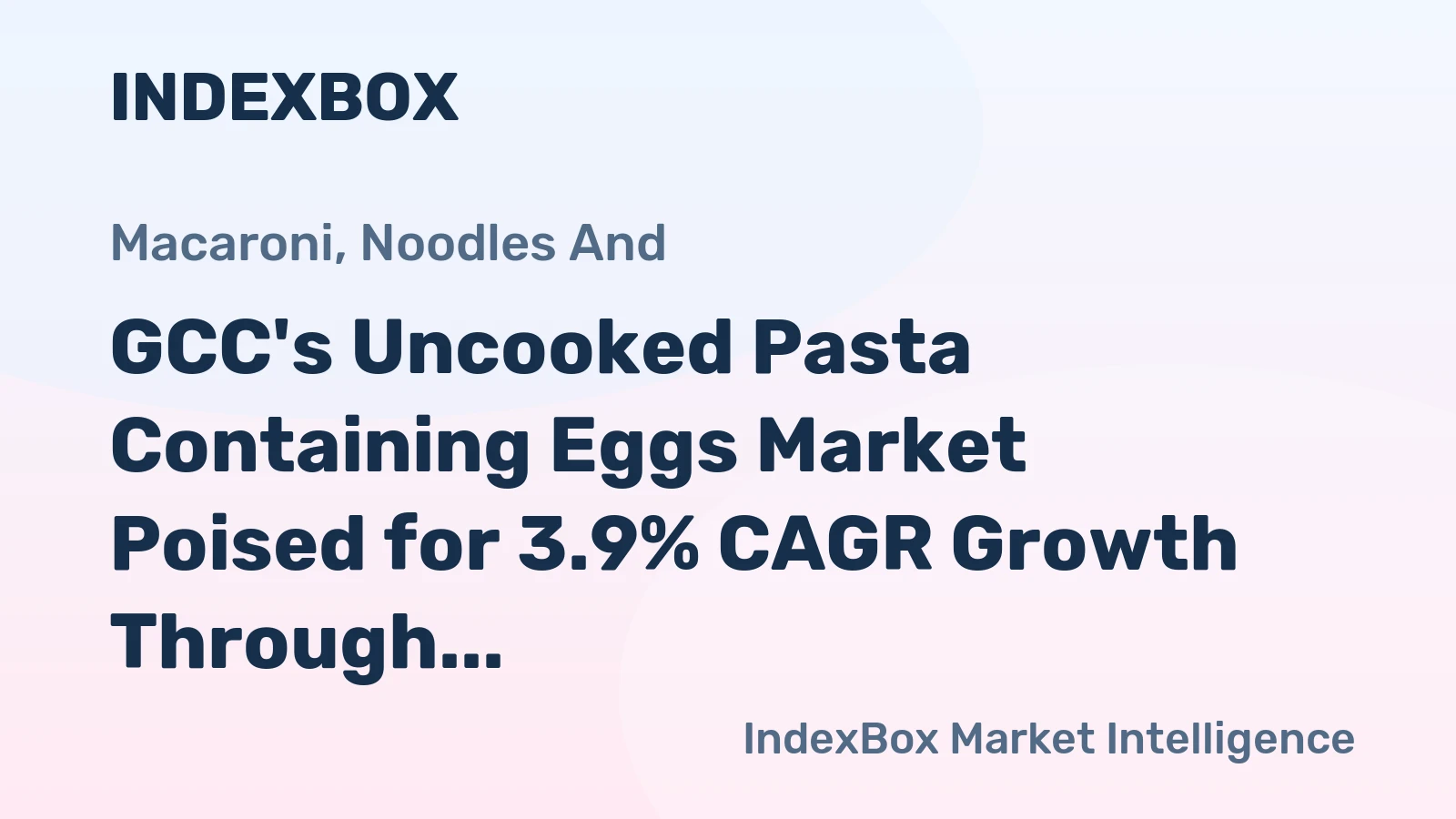 GCC's Uncooked Pasta Containing Eggs Market Poised for 3.9% CAGR Growth Through 2035