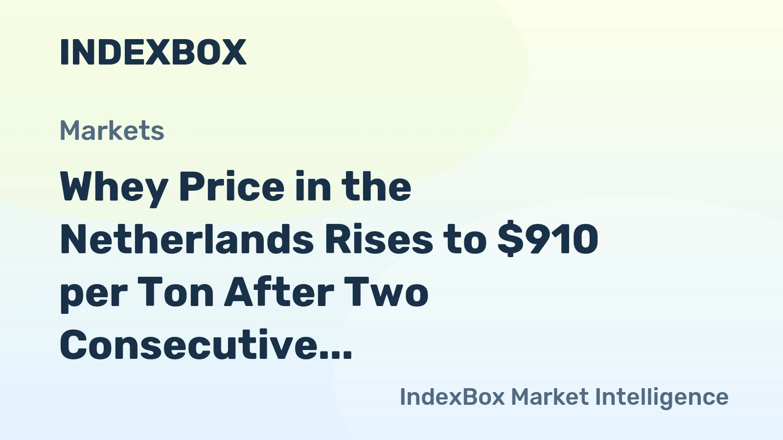 Whey Price in the Netherlands Rises to $910 per Ton After Two Consecutive Months of Increase