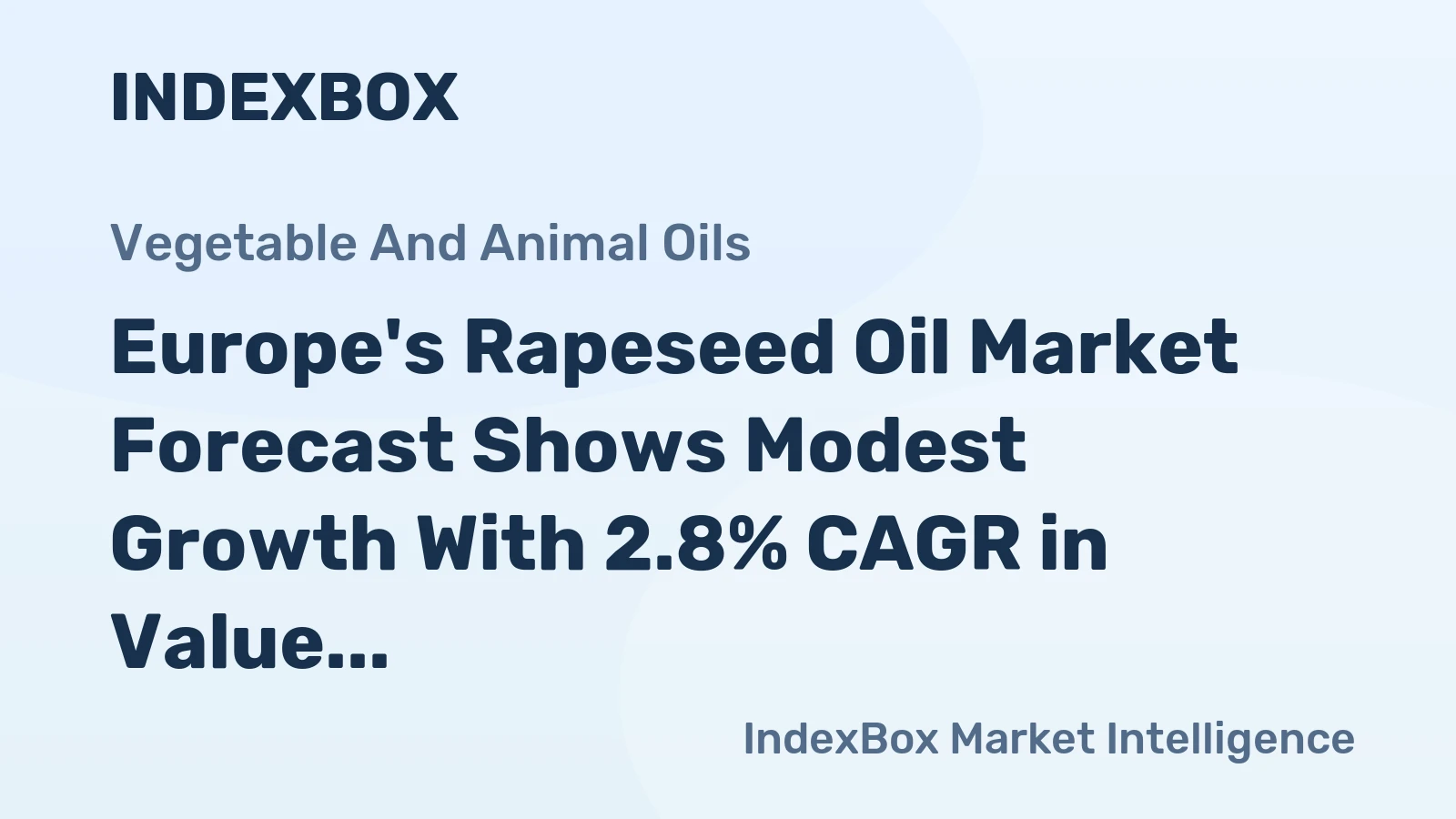 Europe's Rapeseed Oil Market Forecast Shows Modest Growth With 2.8% CAGR in Value Terms