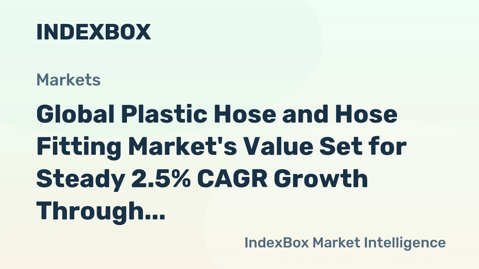 Global Plastic Hose and Hose Fitting Market's Value Set for Steady 2.5% CAGR Growth Through 2035