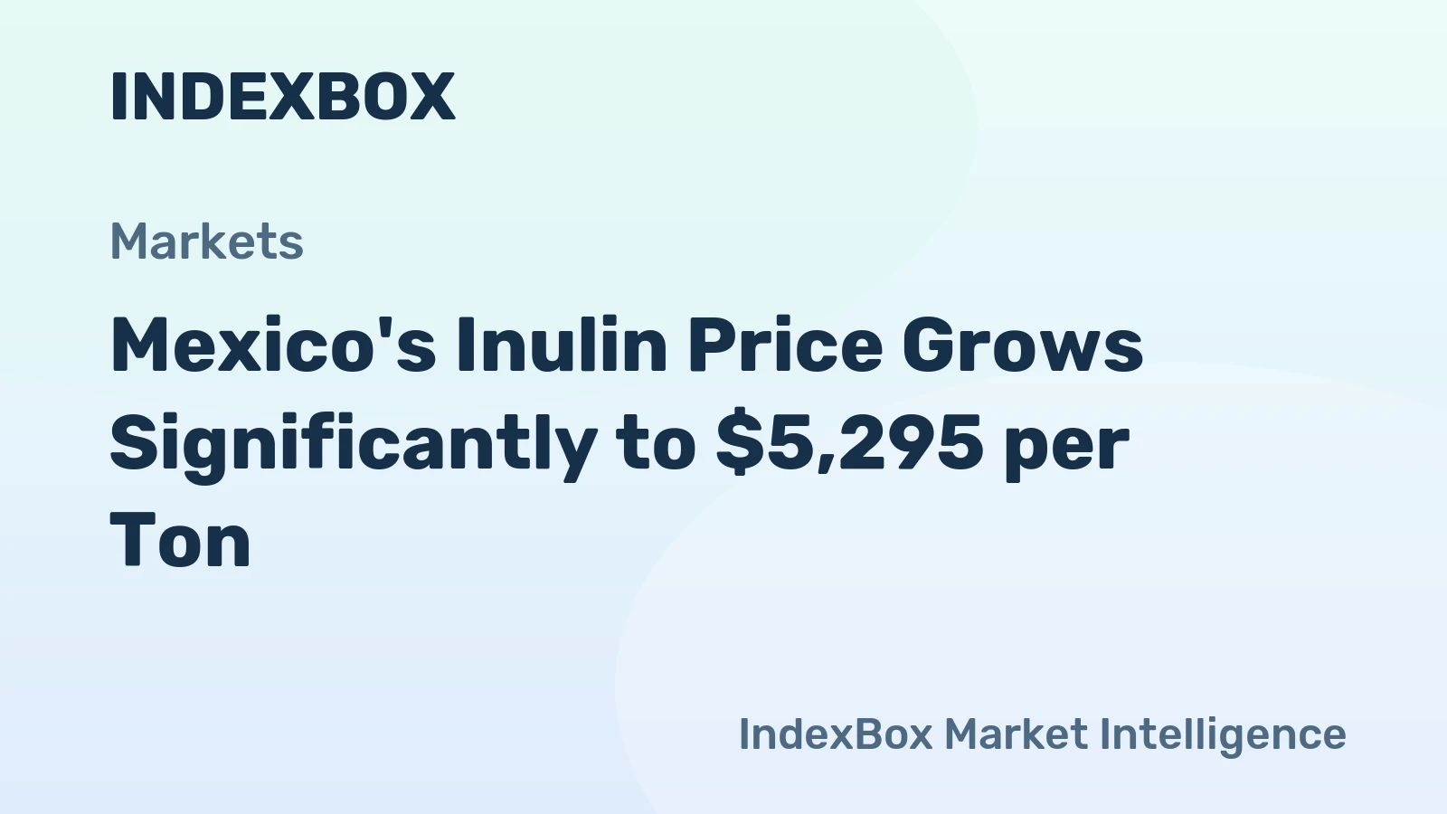 Mexico's Inulin Price Grows Significantly to $5,295 per Ton