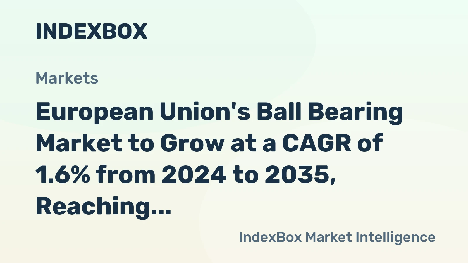 European Union's Ball Bearing Market to Grow at a CAGR of 1.6% from 2024 to 2035, Reaching $6.5B in Value
