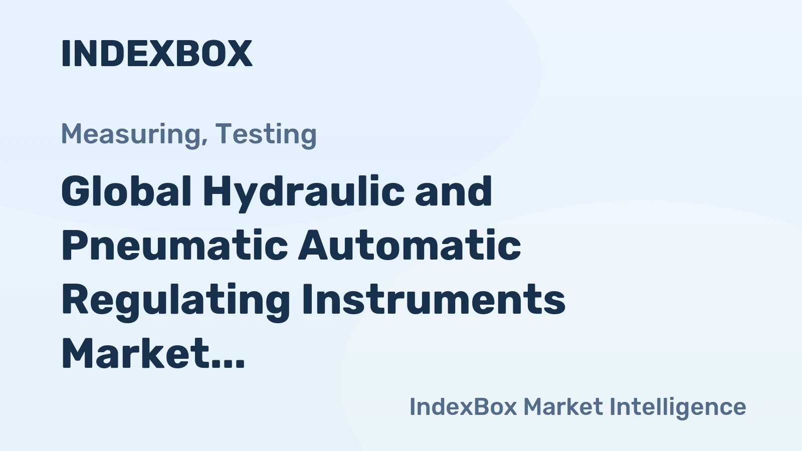 Global Hydraulic and Pneumatic Automatic Regulating Instruments Market Expected to Reach $20.1B by 2035 with CAGR of +1.9%