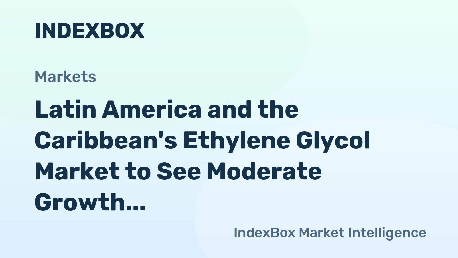 Latin America and the Caribbean's Ethylene Glycol Market to See Moderate Growth With a 1.9% CAGR Through 2035