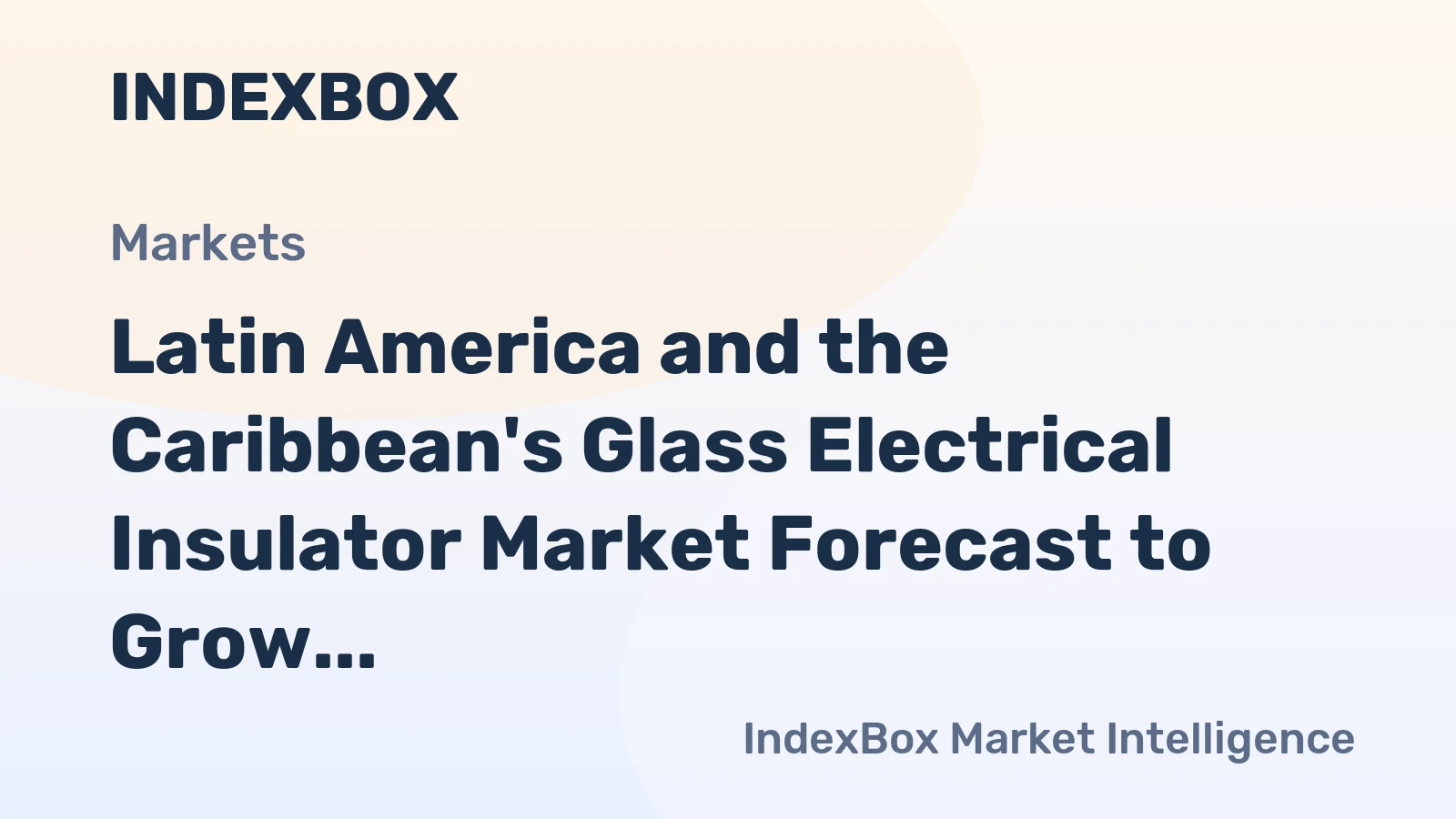 Latin America and the Caribbean's Glass Electrical Insulator Market Forecast to Grow at a 2.7% CAGR Through 2035