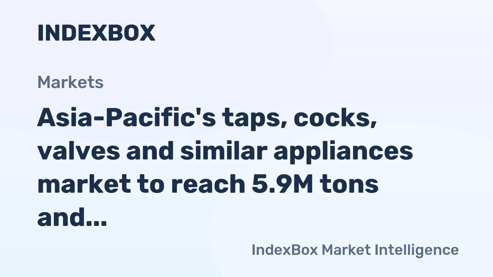 Asia-Pacific's taps, cocks, valves and similar appliances market to reach 5.9M tons and $91.9B by 2035, driven by increasing demand