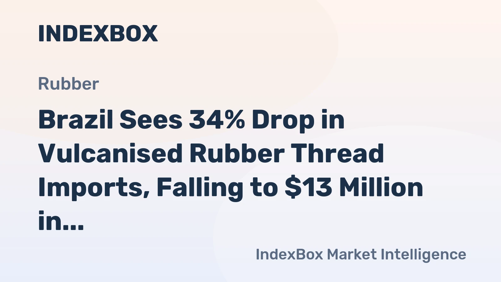 Brazil Sees 34% Drop in Vulcanised Rubber Thread Imports, Falling to $13 Million in 2024