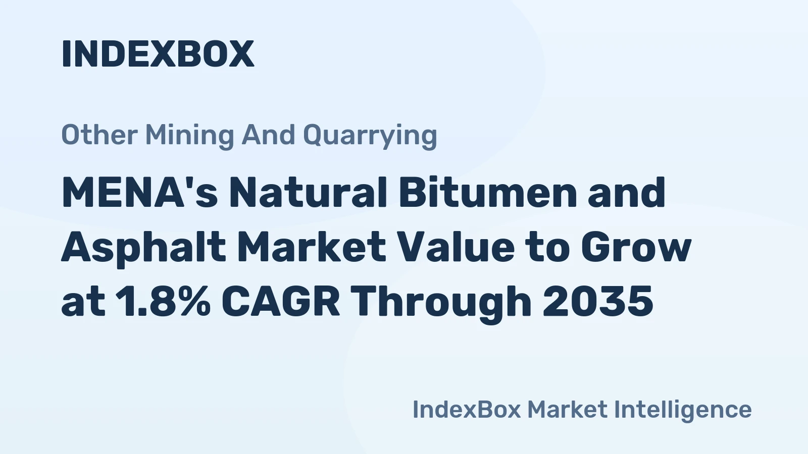 MENA's Natural Bitumen and Asphalt Market Value to Grow at 1.8% CAGR Through 2035