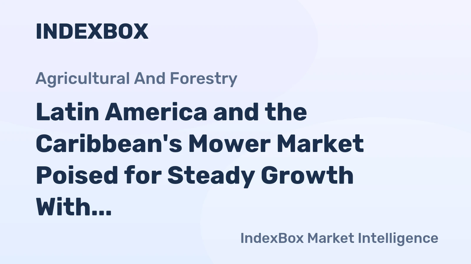 Latin America and the Caribbean's Mower Market Poised for Steady Growth With 1.5% CAGR in Value