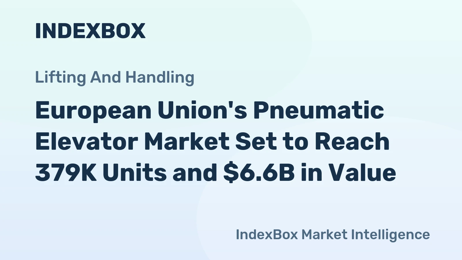 European Union's Pneumatic Elevator Market Set to Reach 379K Units and $6.6B in Value