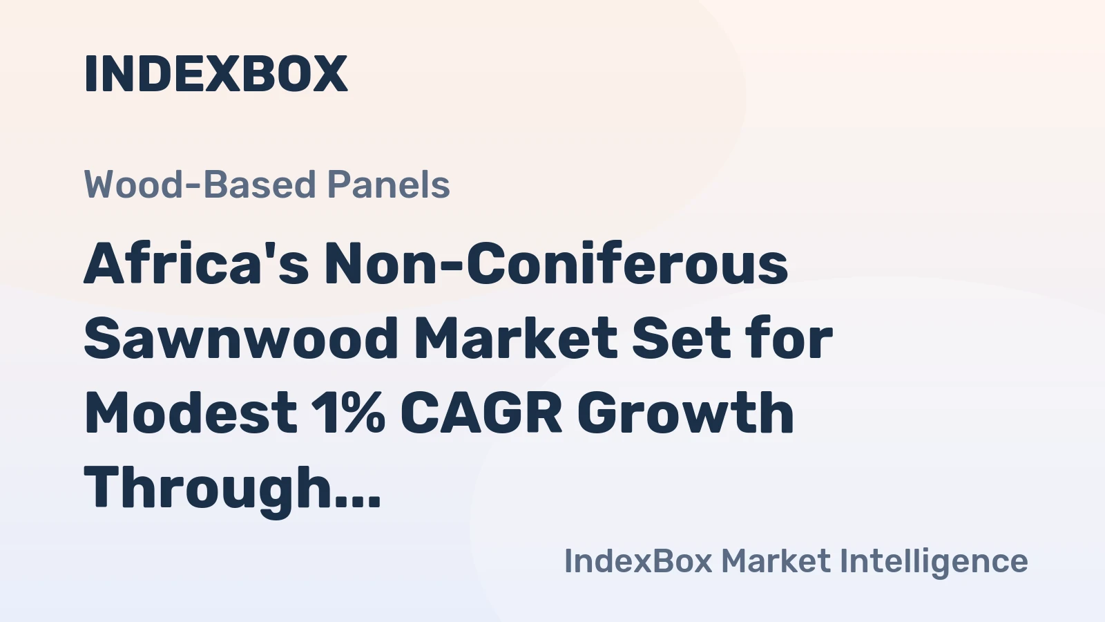 Africa's Non-Coniferous Sawnwood Market Set for Modest 1% CAGR Growth Through 2035