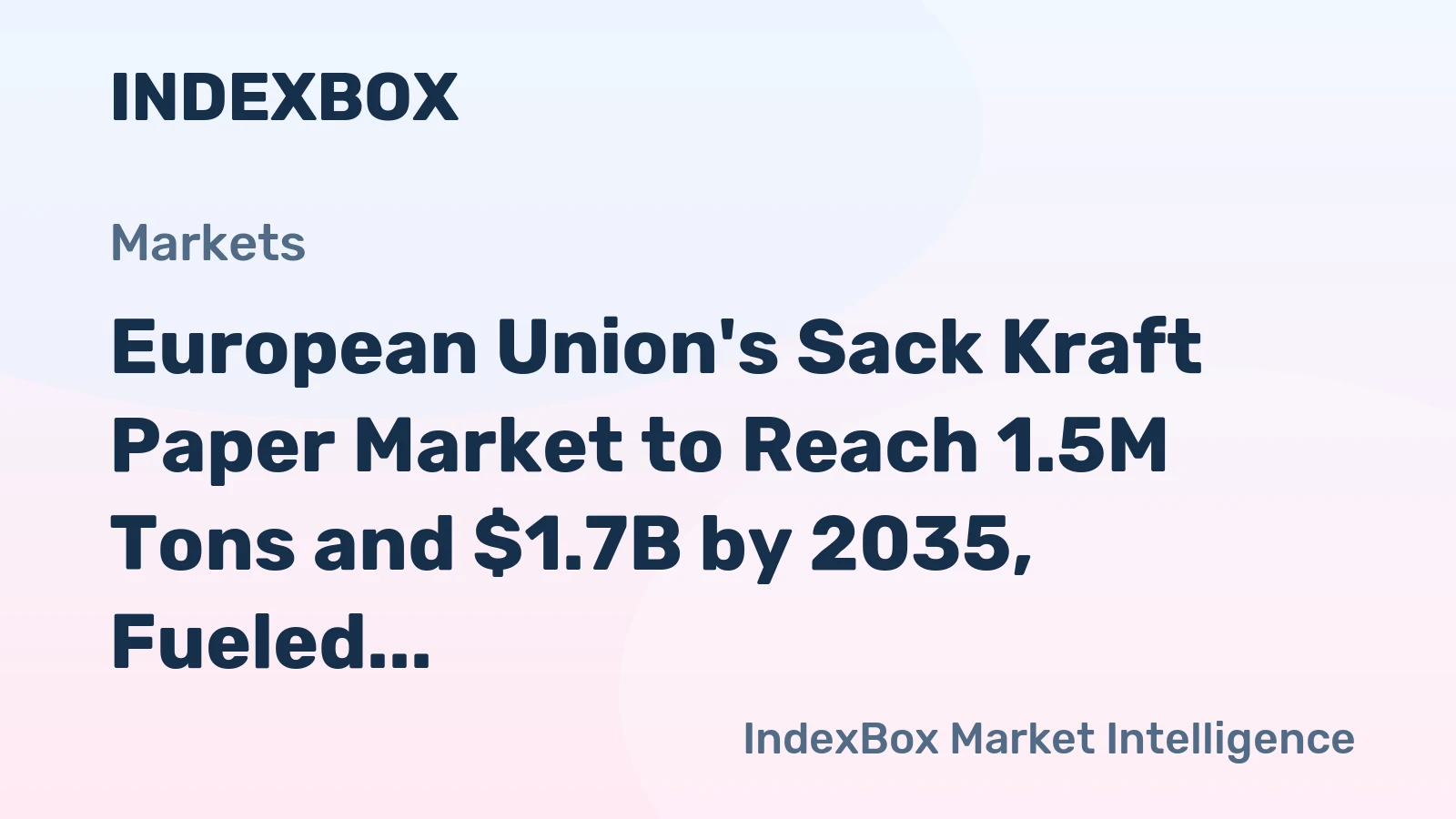 European Union's Sack Kraft Paper Market to Reach 1.5M Tons and $1.7B by 2035, Fueled by Rising Demand