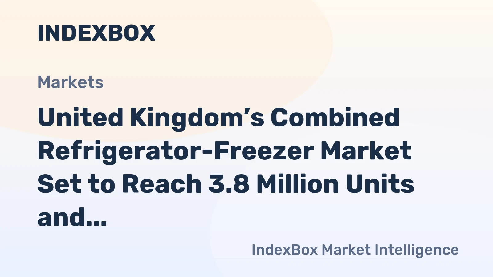 United Kingdom’s Combined Refrigerator-Freezer Market Set to Reach 3.8 Million Units and $1.6 Billion