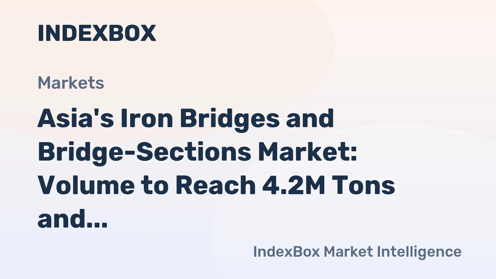 Asia's Iron Bridges and Bridge-Sections Market: Volume to Reach 4.2M Tons and Value to Hit $11.3B by 2035