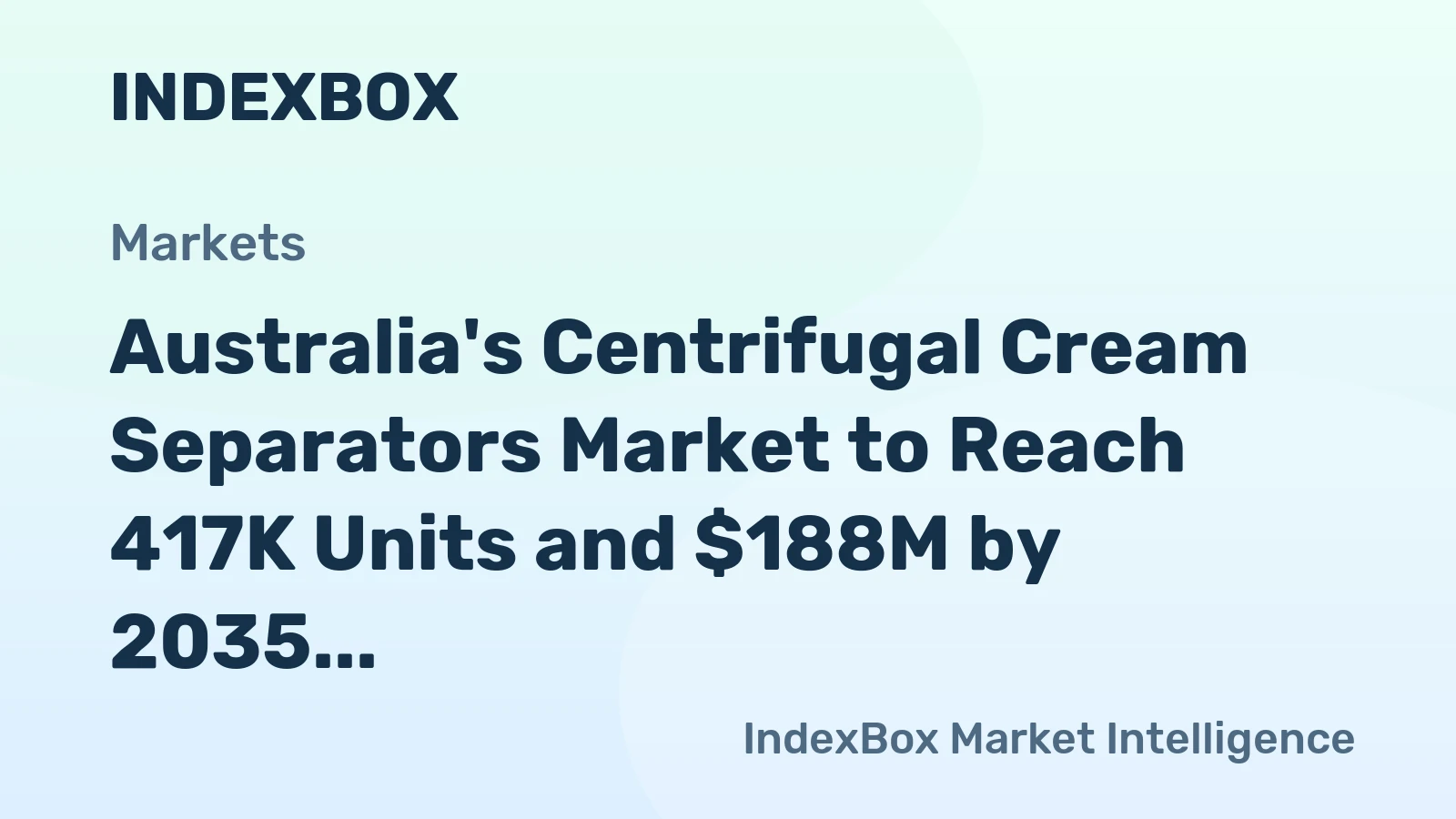 Australia's Centrifugal Cream Separators Market to Reach 417K Units and $188M by 2035
