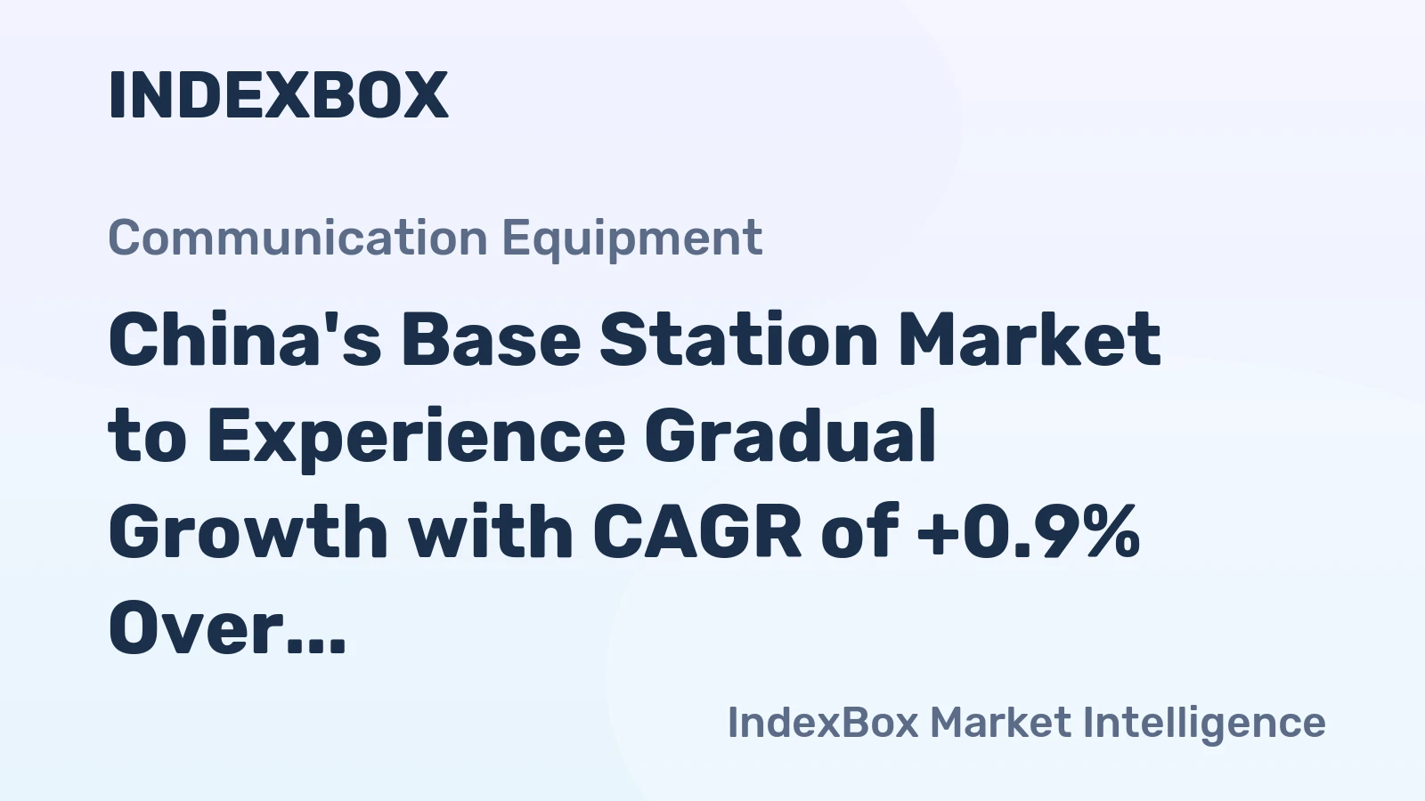China's Base Station Market to Experience Gradual Growth with CAGR of +0.9% Over the Next Decade