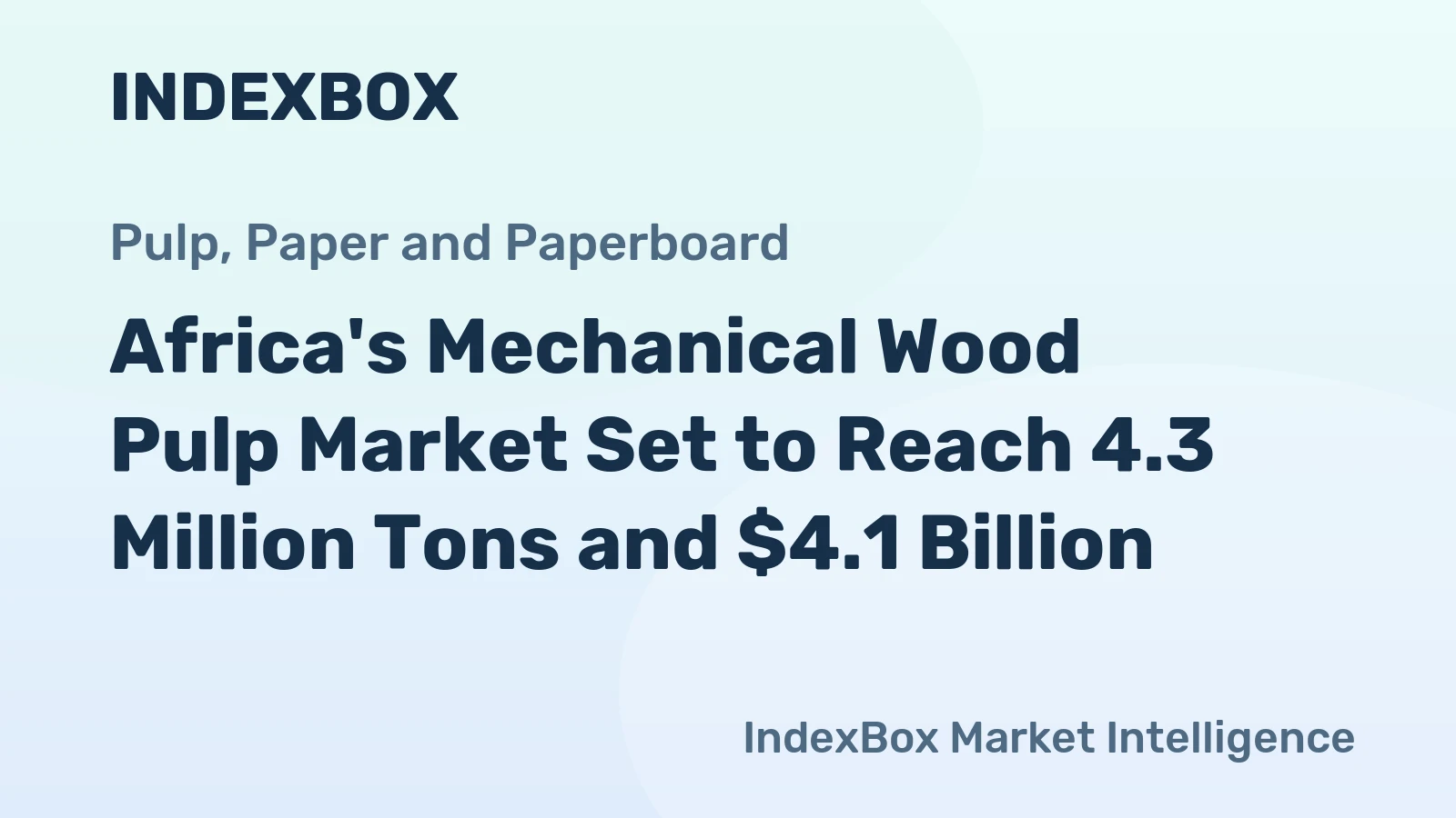 Africa's Mechanical Wood Pulp Market Set to Reach 4.3 Million Tons and $4.1 Billion