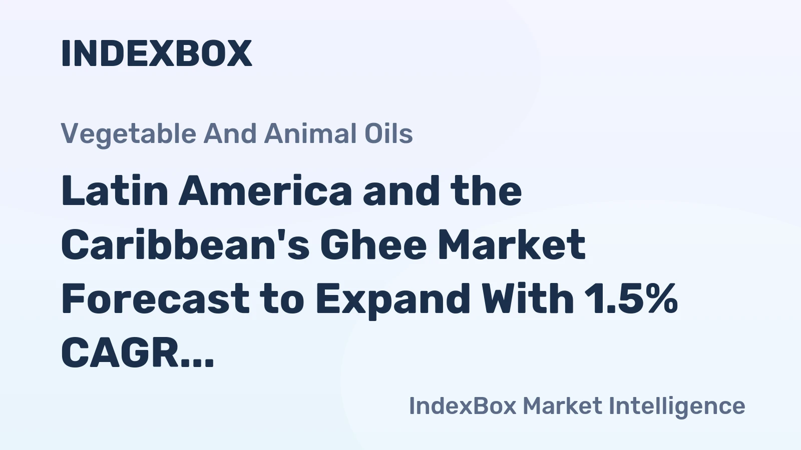 Latin America and the Caribbean's Ghee Market Forecast to Expand With 1.5% CAGR Through 2035