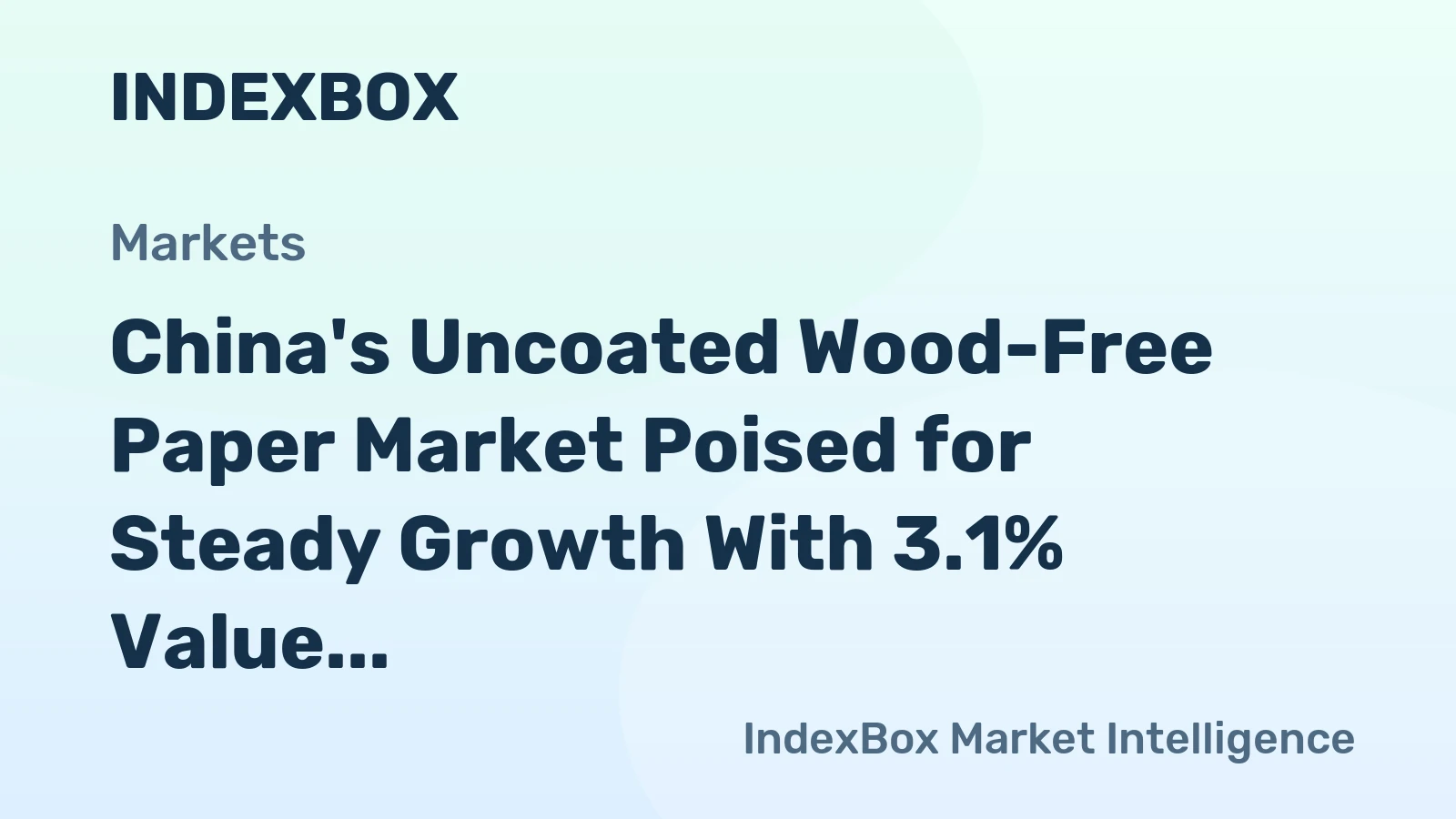China's Uncoated Wood-Free Paper Market Poised for Steady Growth With 3.1% Value CAGR Through 2035