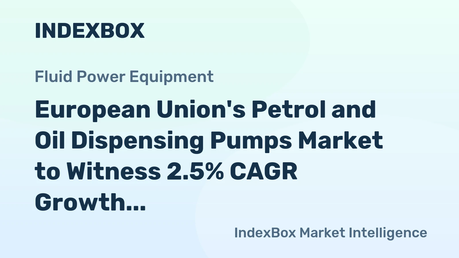 European Union's Petrol and Oil Dispensing Pumps Market to Witness 2.5% CAGR Growth, Reaching 1.2M Units by 2035