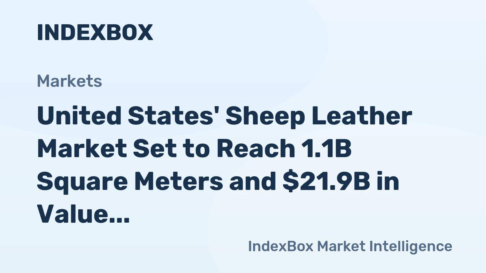 United States' Sheep Leather Market Set to Reach 1.1B Square Meters and $21.9B in Value by 2035