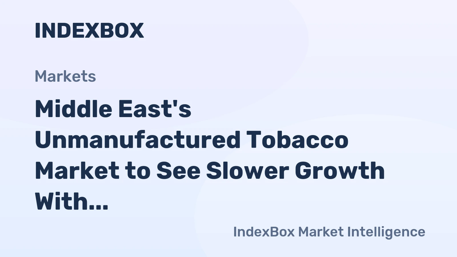 Middle East's Unmanufactured Tobacco Market to See Slower Growth With 1.1% CAGR Through 2035