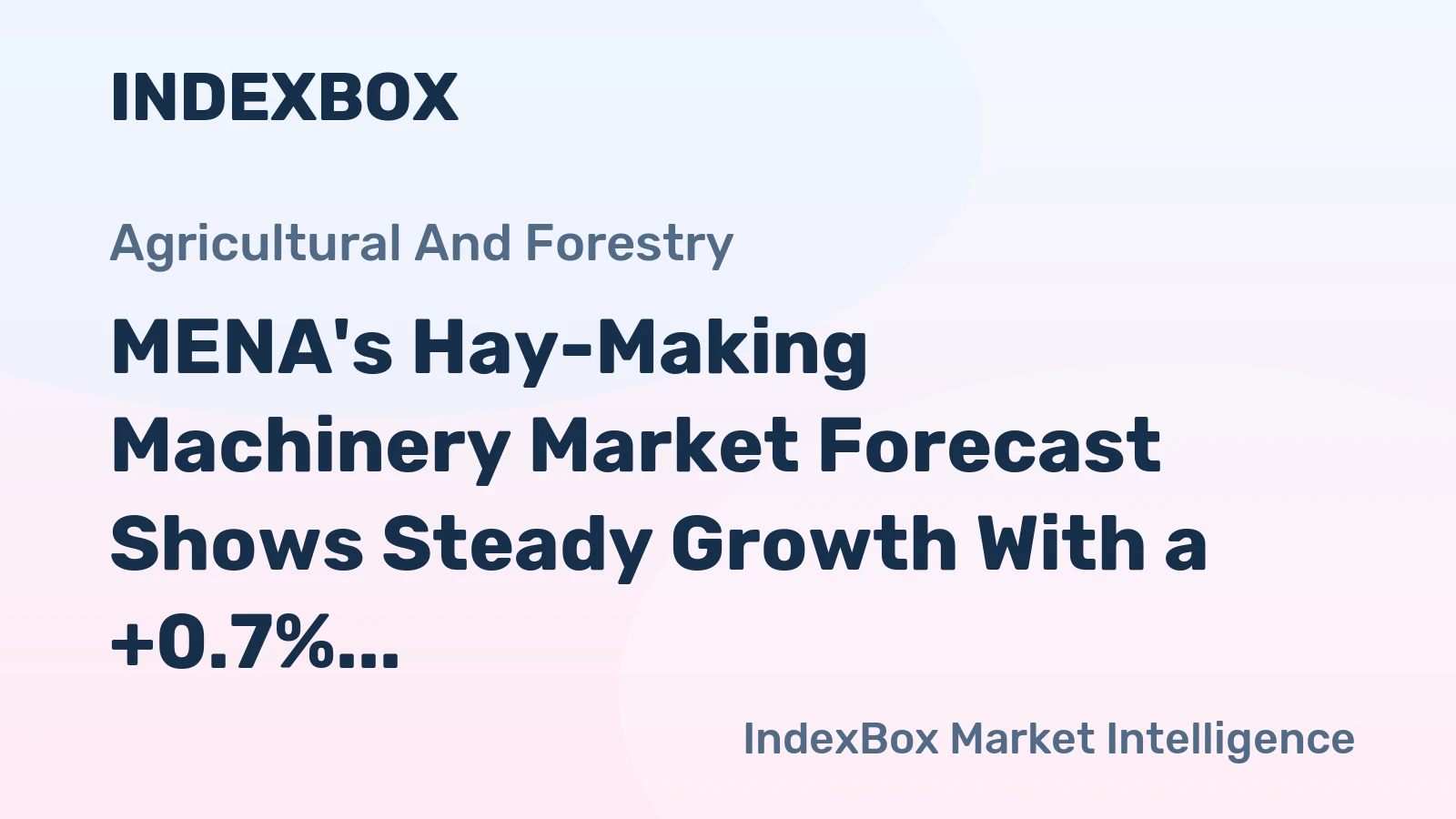 MENA's Hay-Making Machinery Market Forecast Shows Steady Growth With a +0.7% CAGR in Value