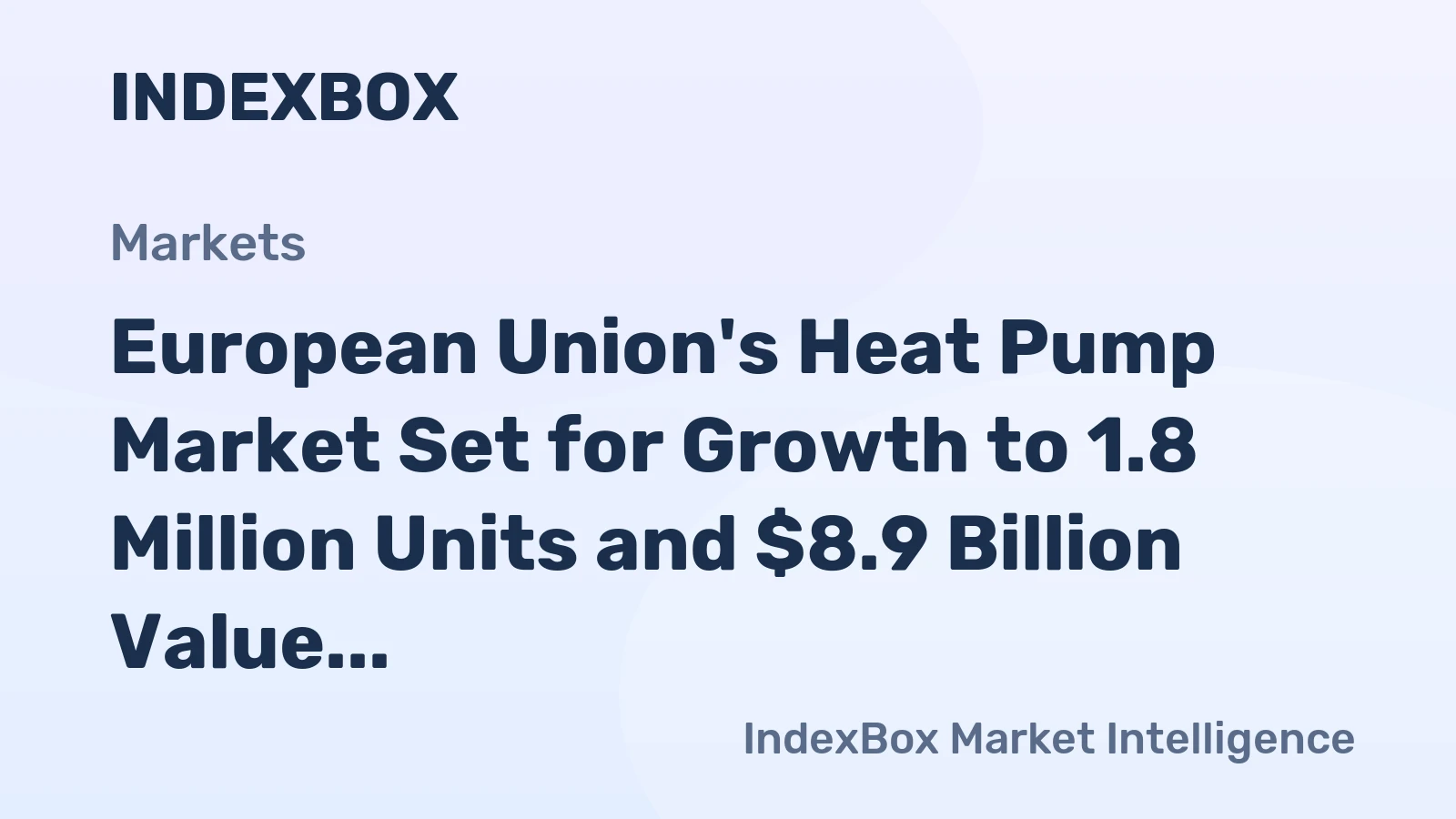 European Union's Heat Pump Market Set for Growth to 1.8 Million Units and $8.9 Billion Value by 2035