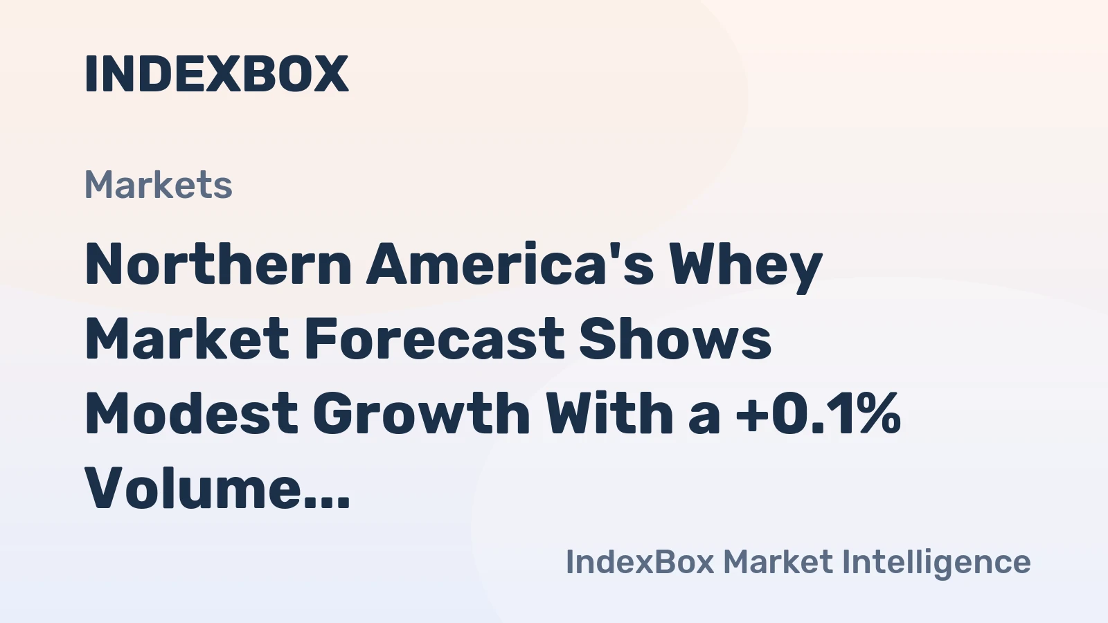 Northern America's Whey Market Forecast Shows Modest Growth With a +0.1% Volume CAGR