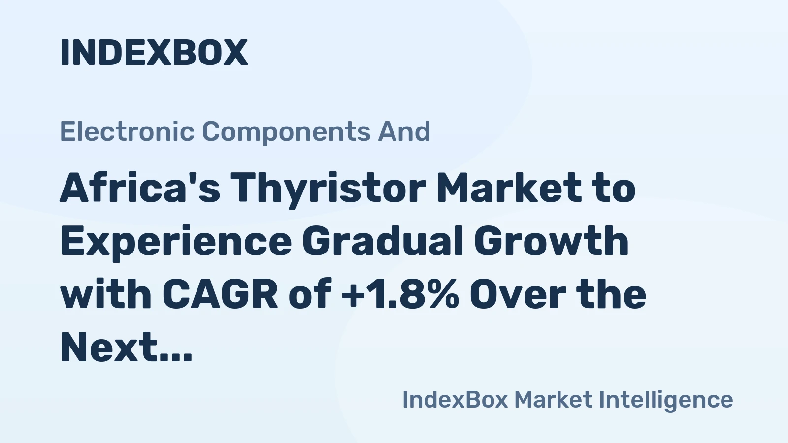 Africa's Thyristor Market to Experience Gradual Growth with CAGR of +1.8% Over the Next Decade