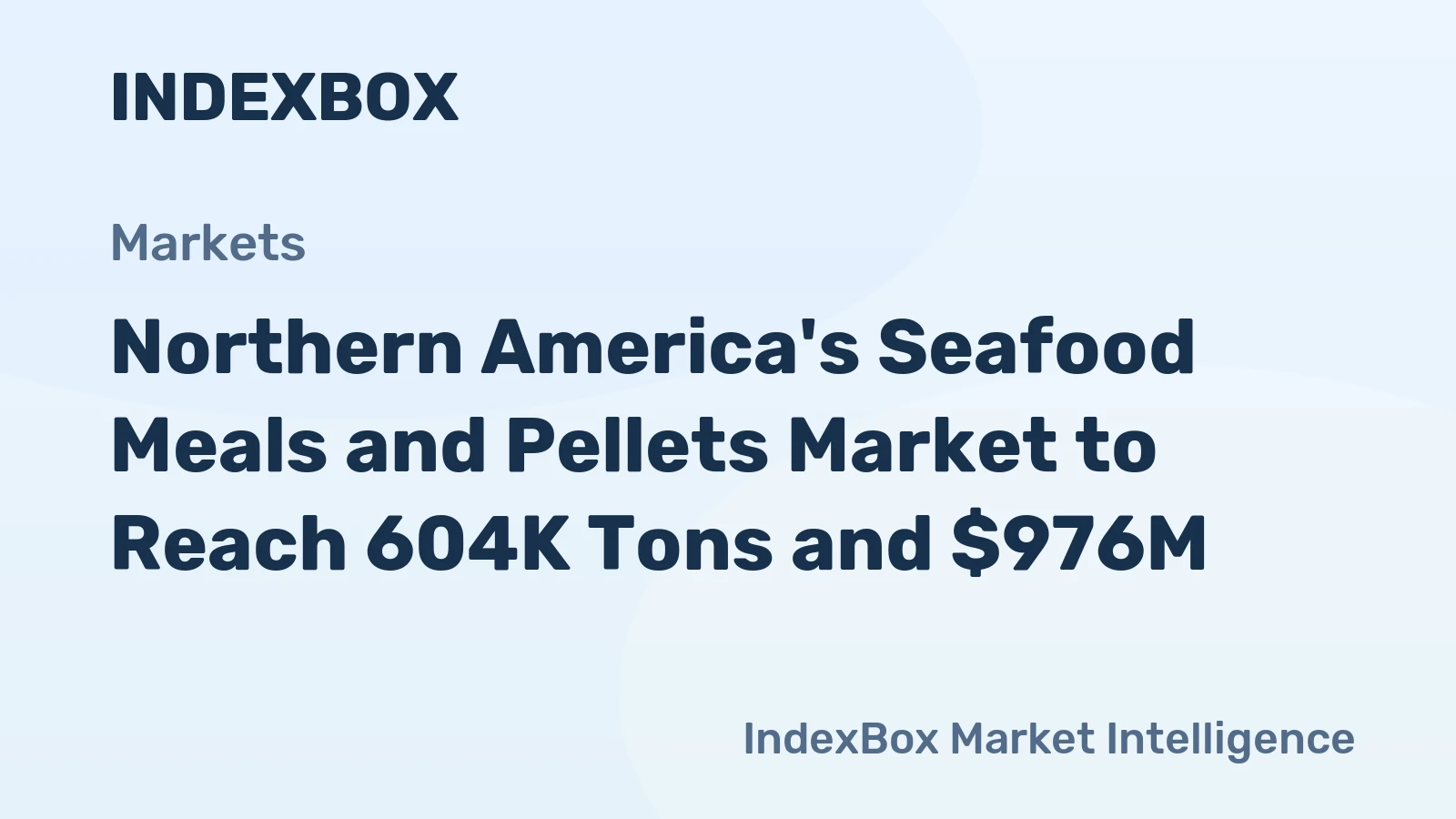 Northern America's Seafood Meals and Pellets Market to Reach 604K Tons and $976M