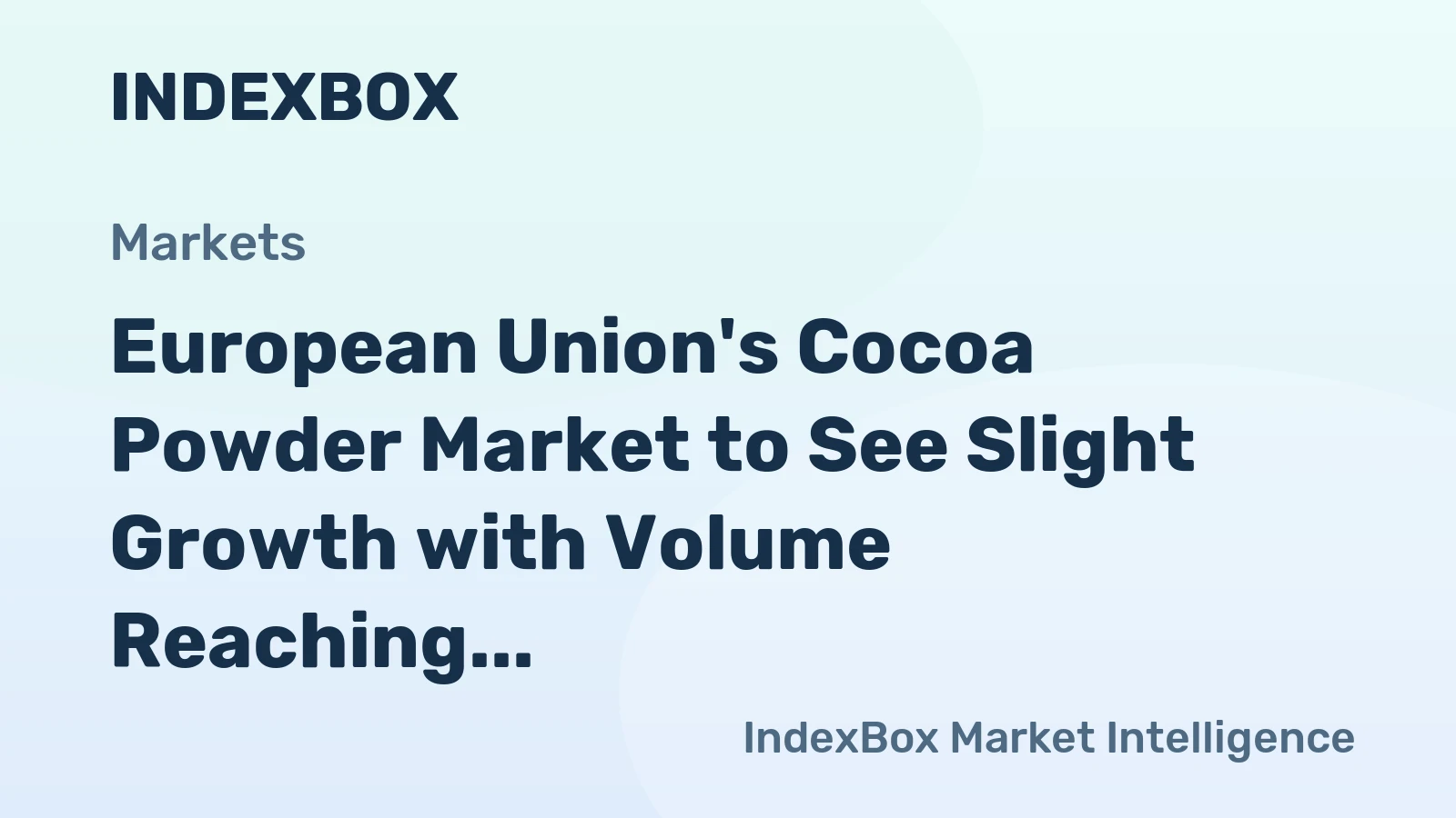 European Union's Cocoa Powder Market to See Slight Growth with Volume Reaching 262K Tons and Value Reaching $1.4B by 2035