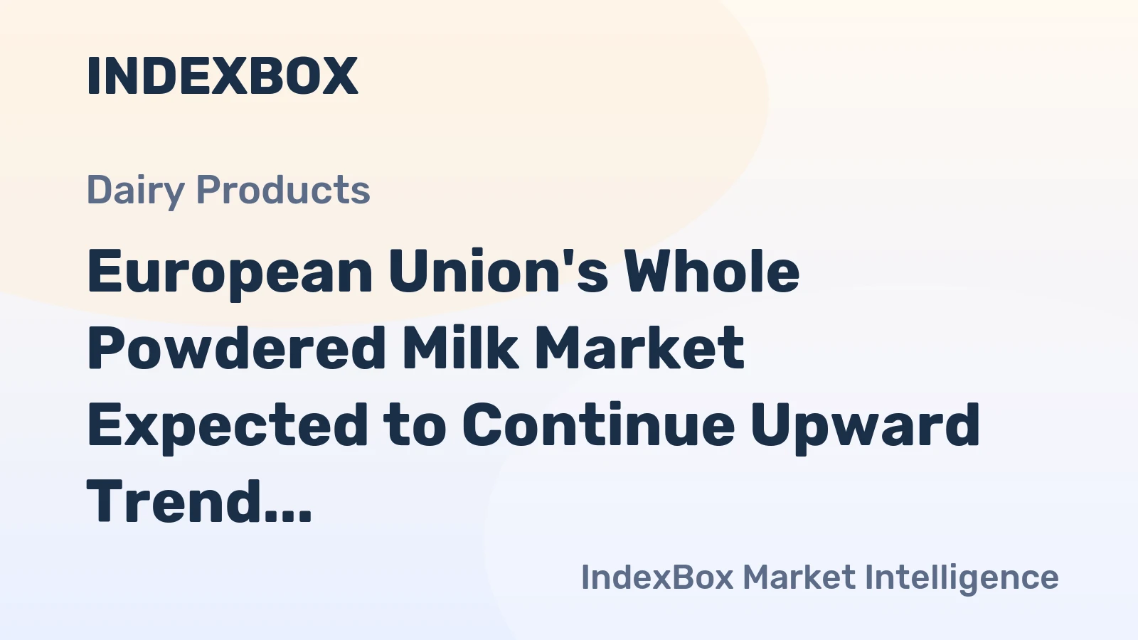 European Union's Whole Powdered Milk Market Expected to Continue Upward Trend with Market Volume Reaching 494K Tons and Value of $2.4B by 2035