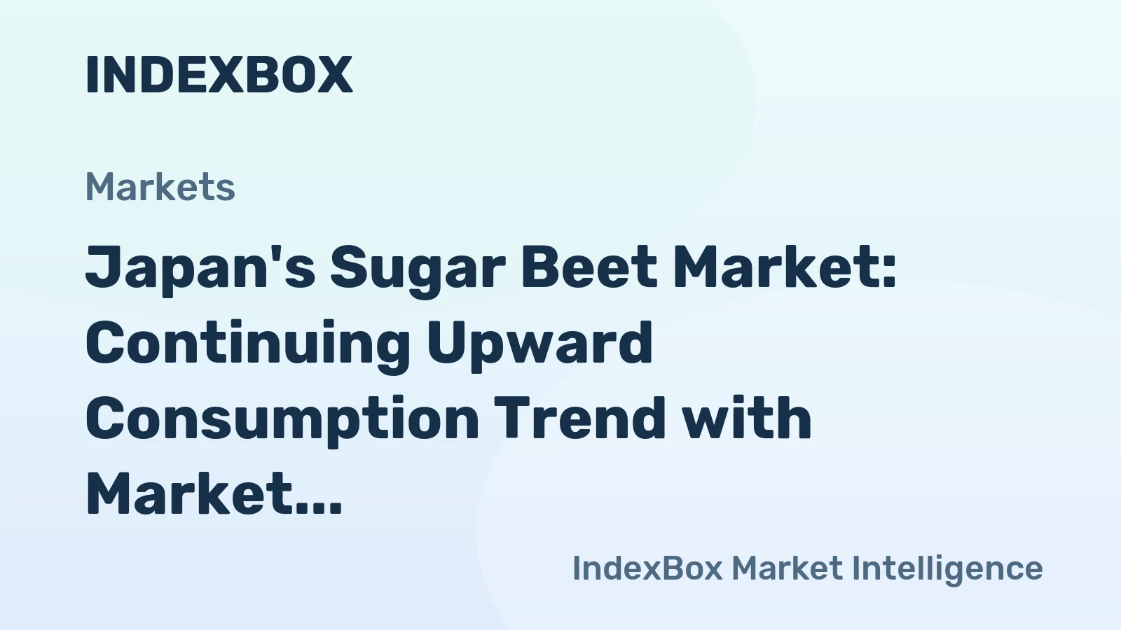 Japan's Sugar Beet Market: Continuing Upward Consumption Trend with Market Volume Reaching 3.5M Tons and Value at $5.6B by 2035